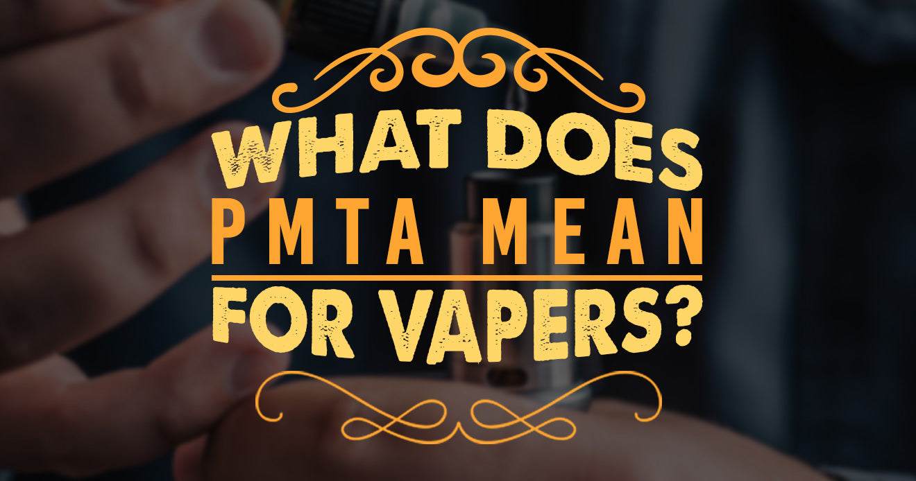 Qué significa PMTA para los vapeadores – Got Vape